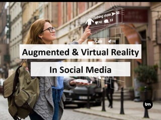 Augmented and Virtual Reality in Social Media | PPTX