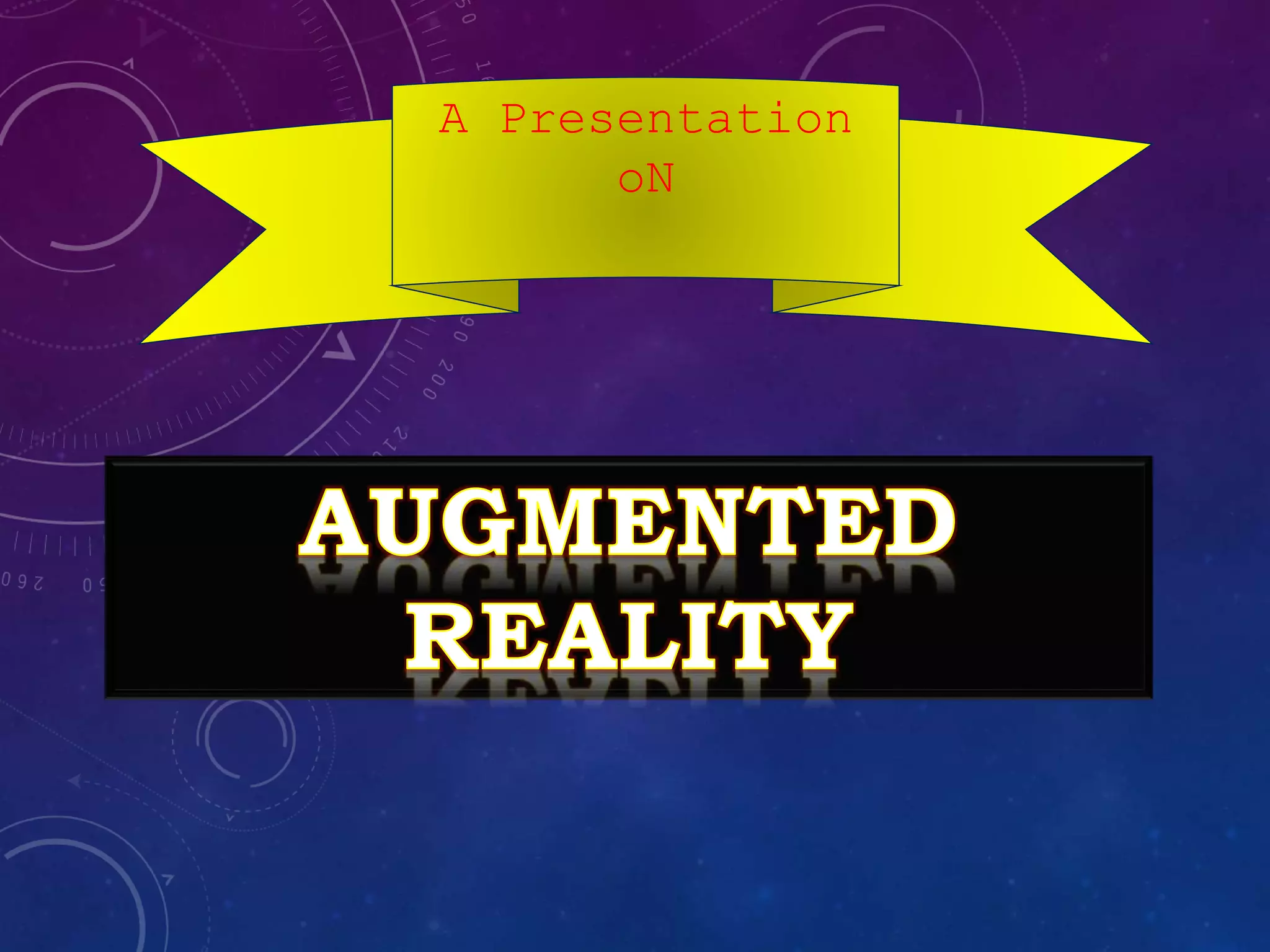 Augmented Reality - PPT | PPTX