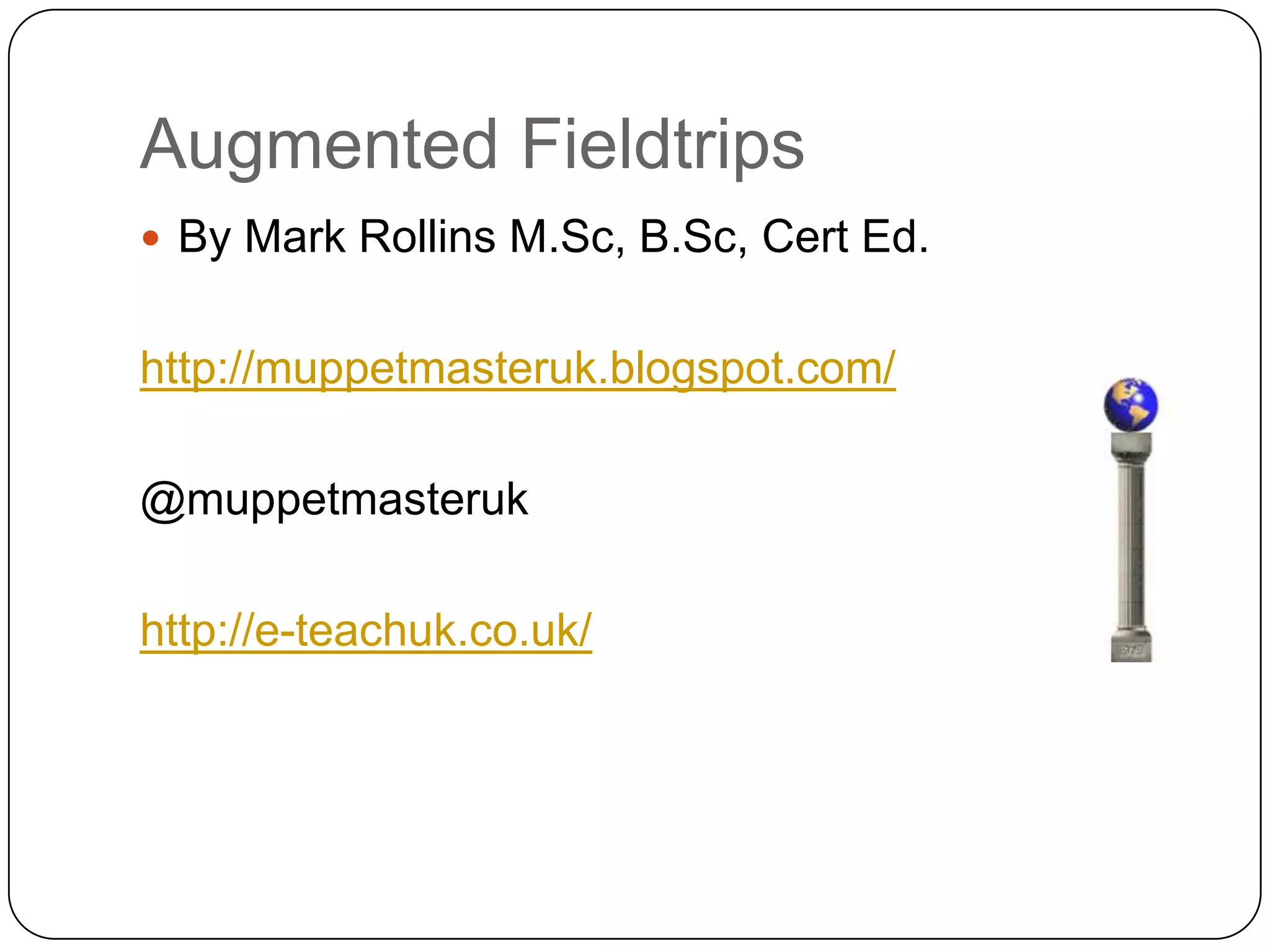Augmented Reality Fieldtrips | PPT