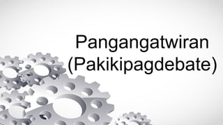 Pakikipag dabate mga hakbang sa pagtatalo | PPTX