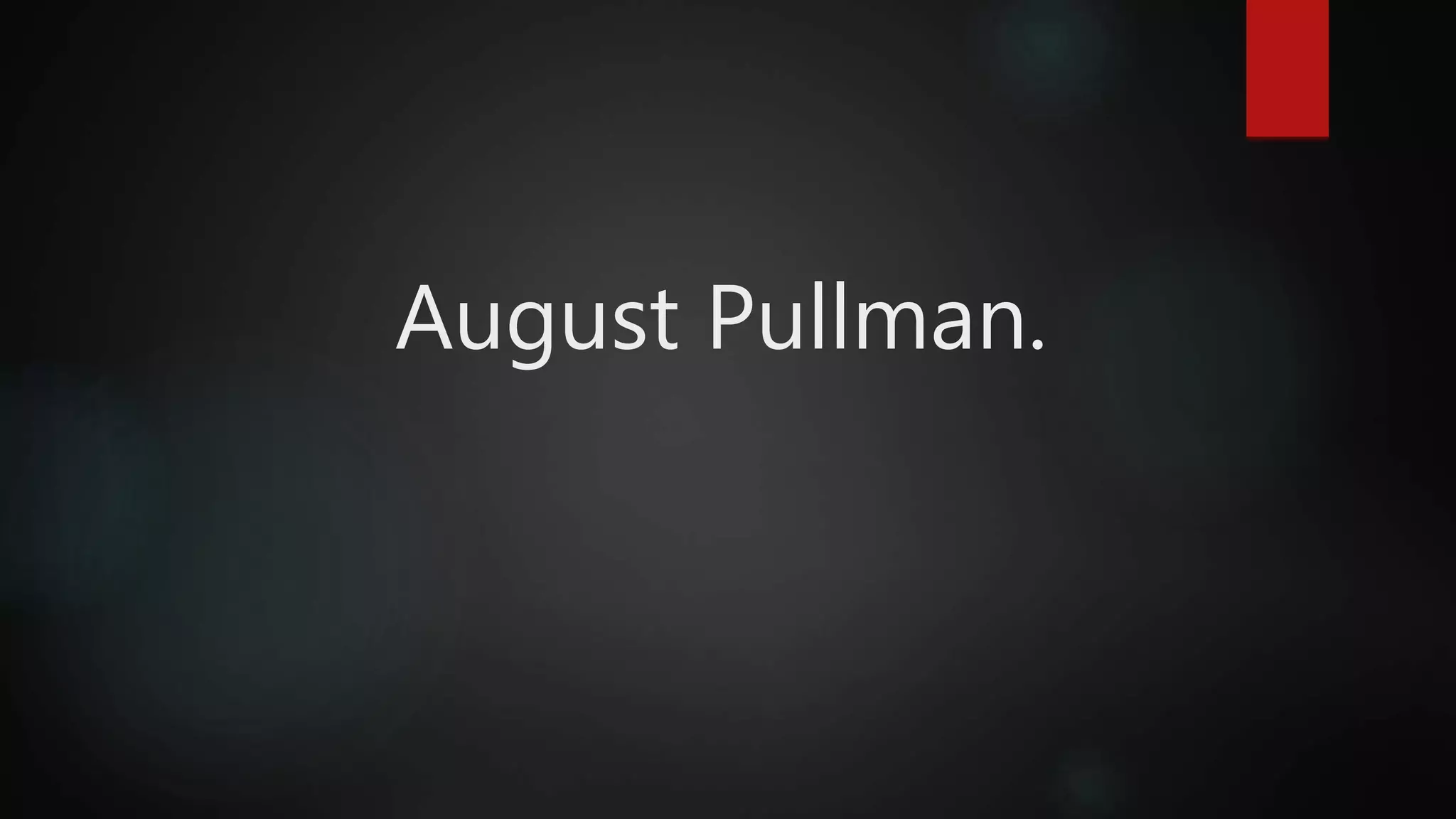 August pullman | PPTX | Dogs | Pets