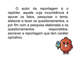 Aula vida de reporter. Gênero Textual: Reportagem | PPTX