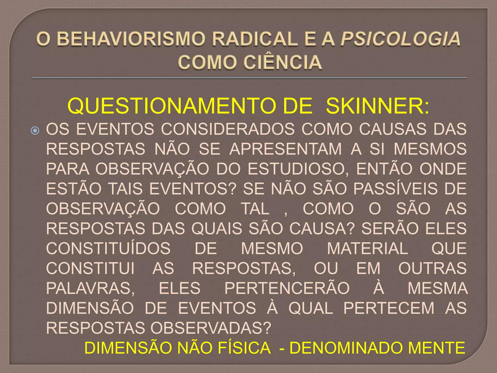 Aula 01 o behaviorismo radical e a psicologia como ciência.ppt