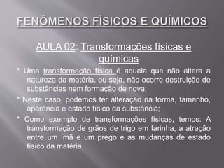 Aula 02 transformações físicas e químicas - 1º ano - com tarefas ...