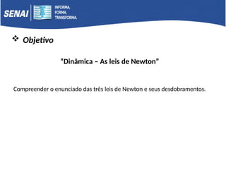 Aula 2 - Dinâmica - As leis de Newton.pptx