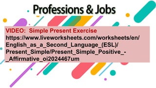 Aula 25 = SIMPLE PRESENT - JOBS and PROFESSIONS.pptx