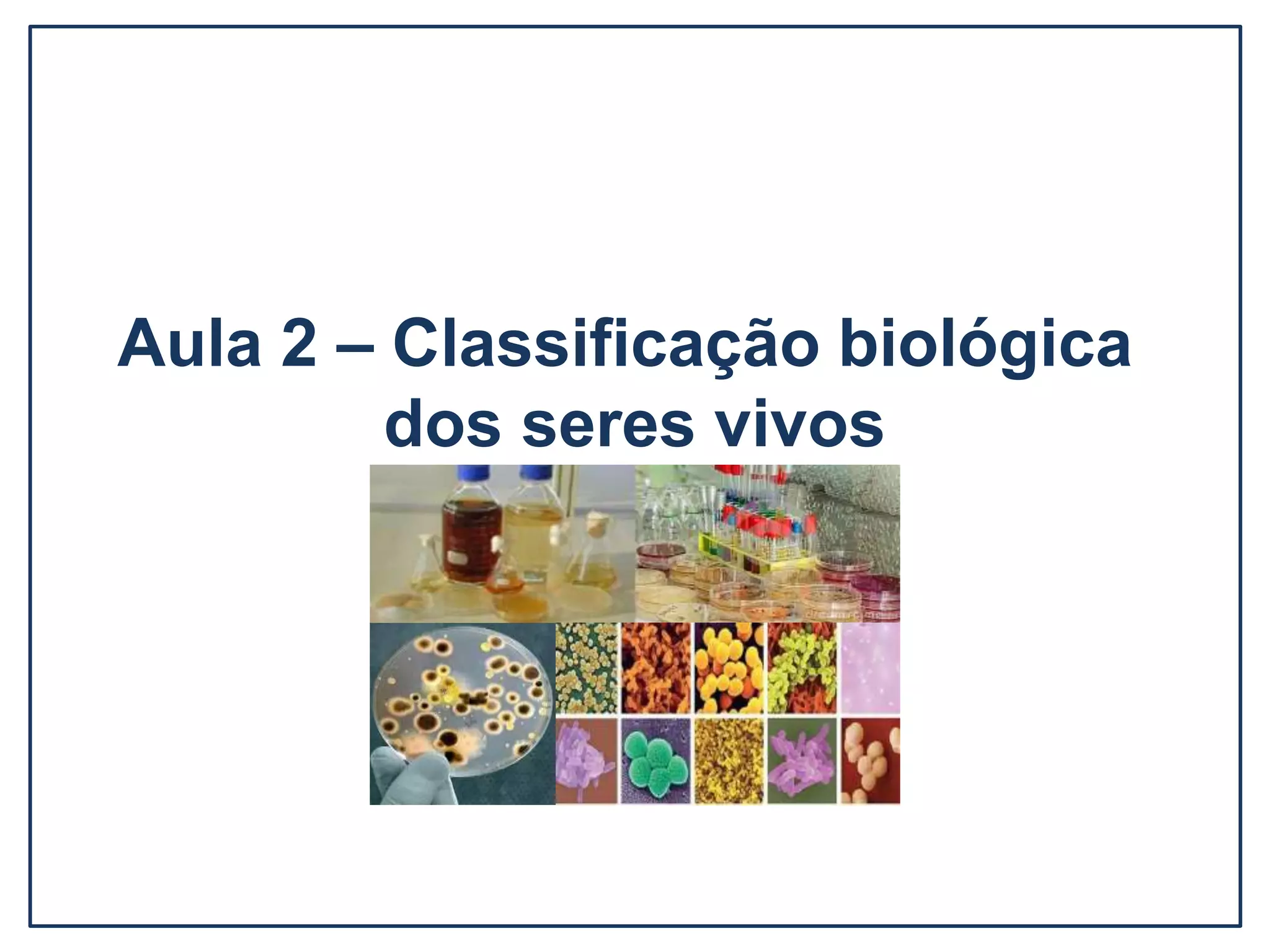 Aula 2 Classificação biológica dos seres vivos.pptx