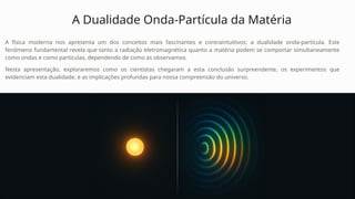 Aula 3 -Dualidade Particula onda_Principio da incerteza_Teoria dos ...