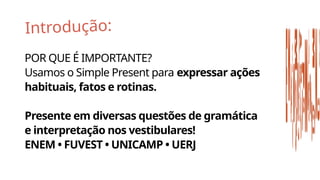 Comprehensive Guide to Simple Present Tense for Vestibular Exams | PPTX