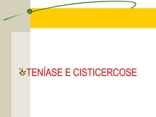 Aula 6 __teniase_e_cisticercose (1) | PPT