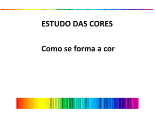 Aula de estudo da cores aula 10 minutos | PPT