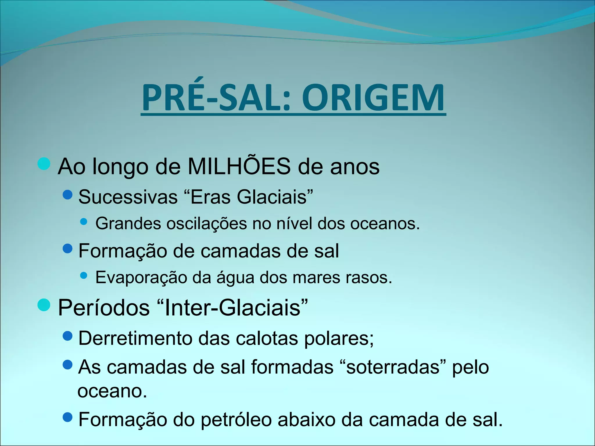 Aula pre sal 2 - A origem do pré-sal | PPT