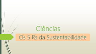 aula sobre os 5 Rs da sustentabilidade.pptx