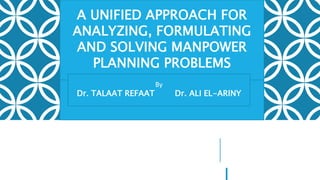 A UNIFIED APPROACH FOR ANALYSING, FORMULATING AND SOLVING MANPOWER ...