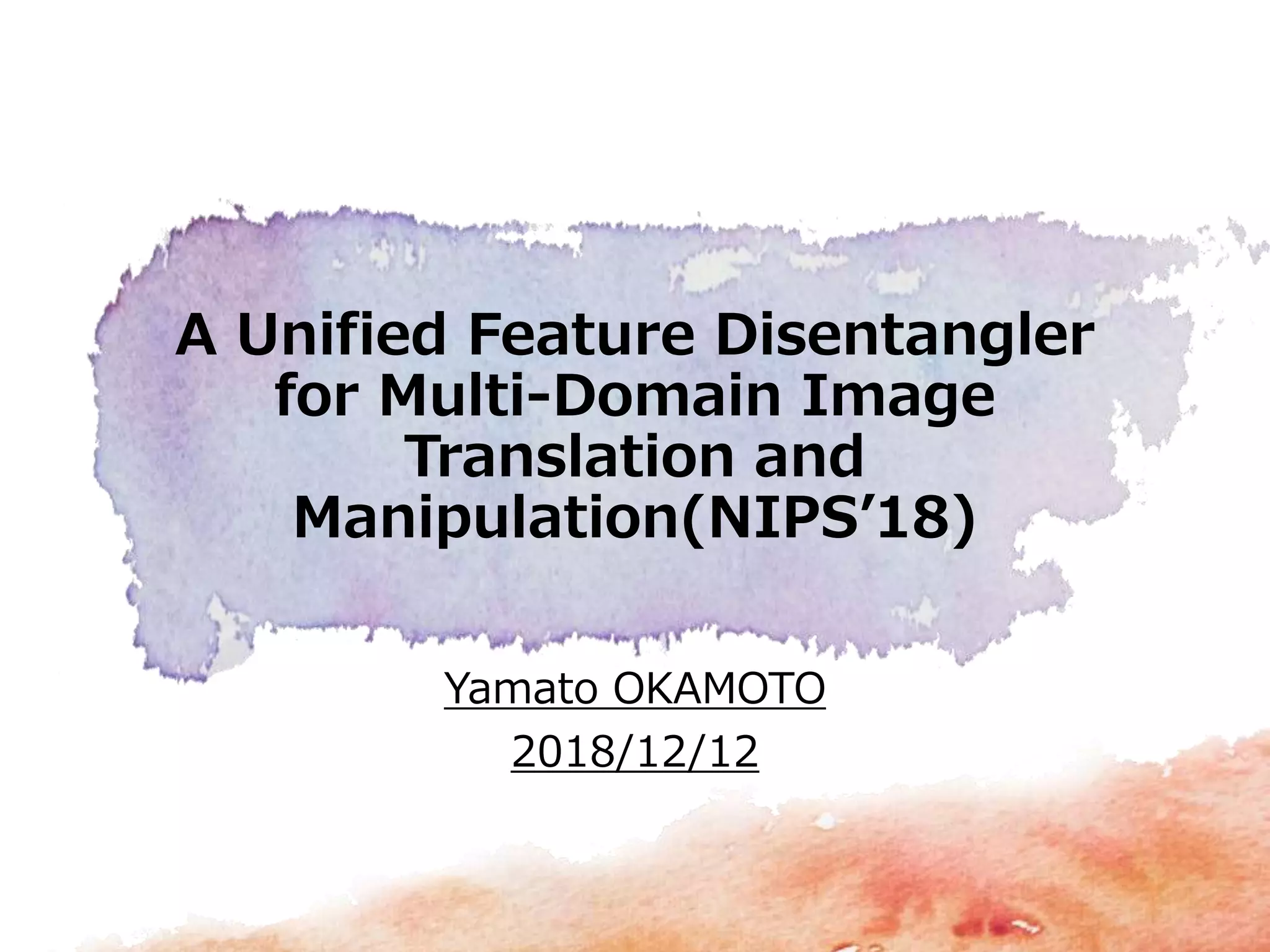 A unified feature disentangler for multi domain image translation and manipulation (NeurIPS2018 ...