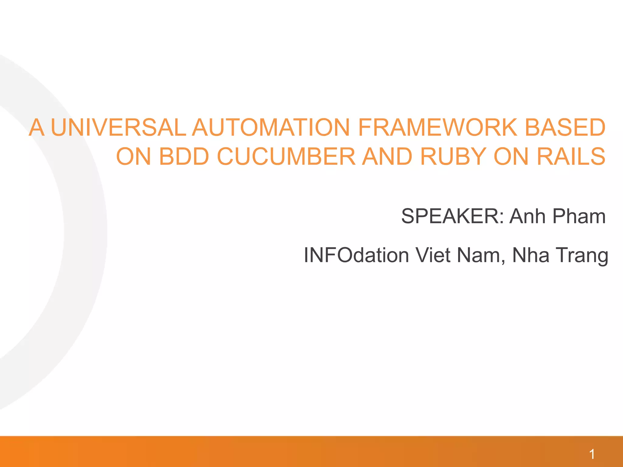 A Universal Automation Framework based on BDD Cucumber and Ruby on Rails - Pham Quoc Anh | PPT