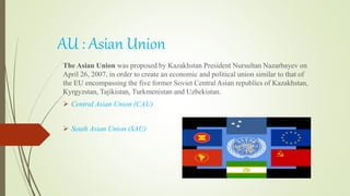 Presentation on AU, EU, APEC, NAFTA, AFTA, SAPTA, LAFTA, ASEAN | PPTX
