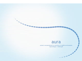 Aura concept ppt | PPT | Computer Animation | Computer Software and Applications