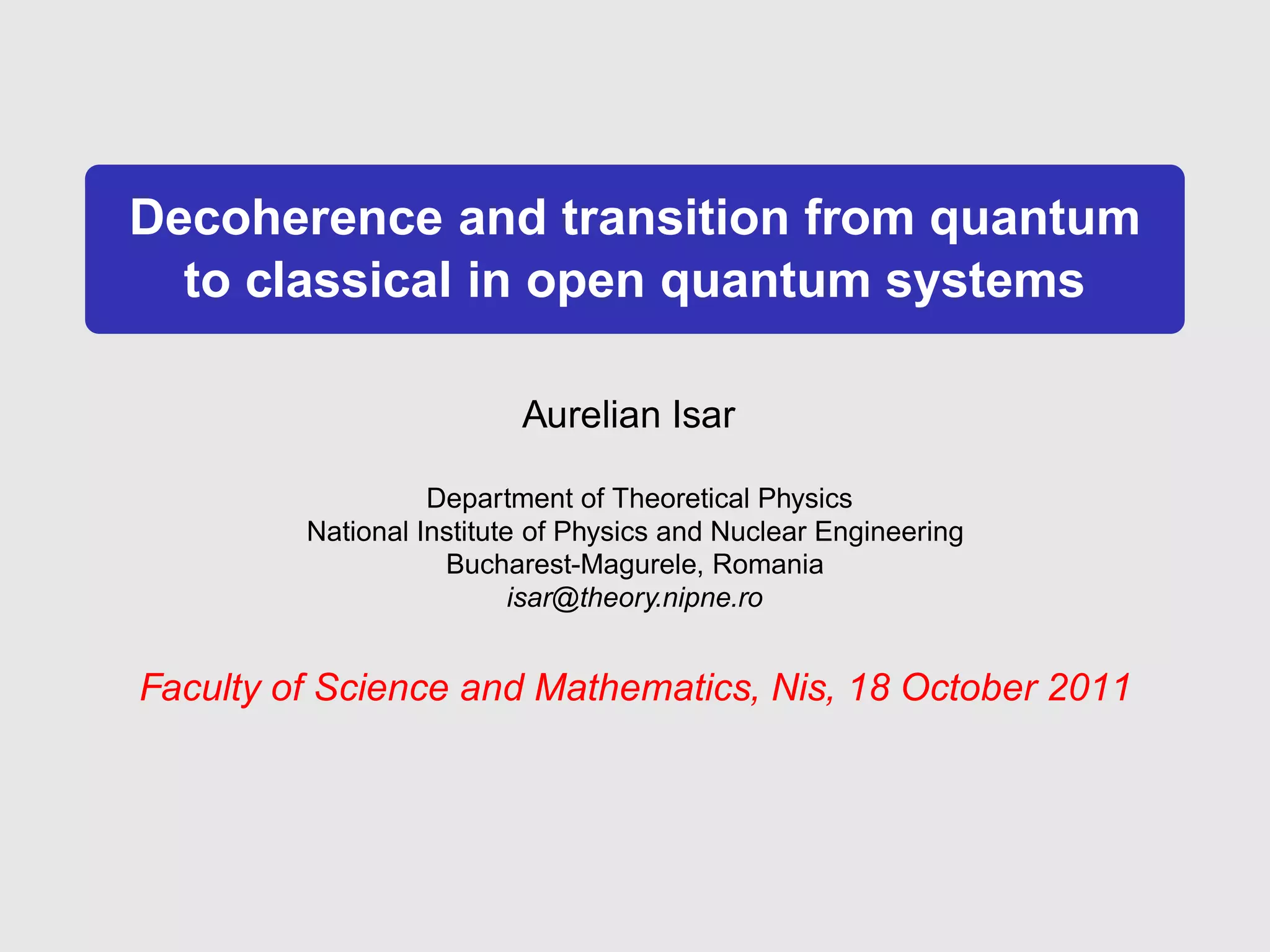 Aurelian Isar - Decoherence And Transition From Quantum To Classical In Open Quantum Systems | PPT