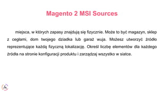 Magento 2 Multi Source Inventory (MSI) - wielomagazynowość w Magento | PPT