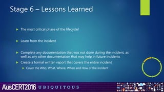The Six Stages of Incident Response - Auscert 2016 | PPTX