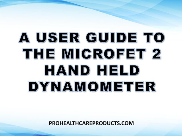 A User Guide To The Microfet 2 Hand Held Dynamometer | PDF