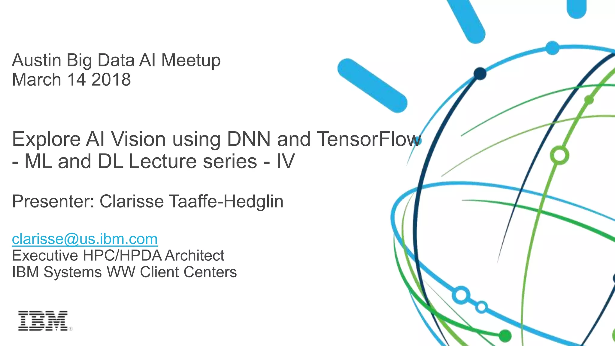 Austin Big Data AI Meetup March 2018 - DNN, TensorFlow, IBM PowerAI ...