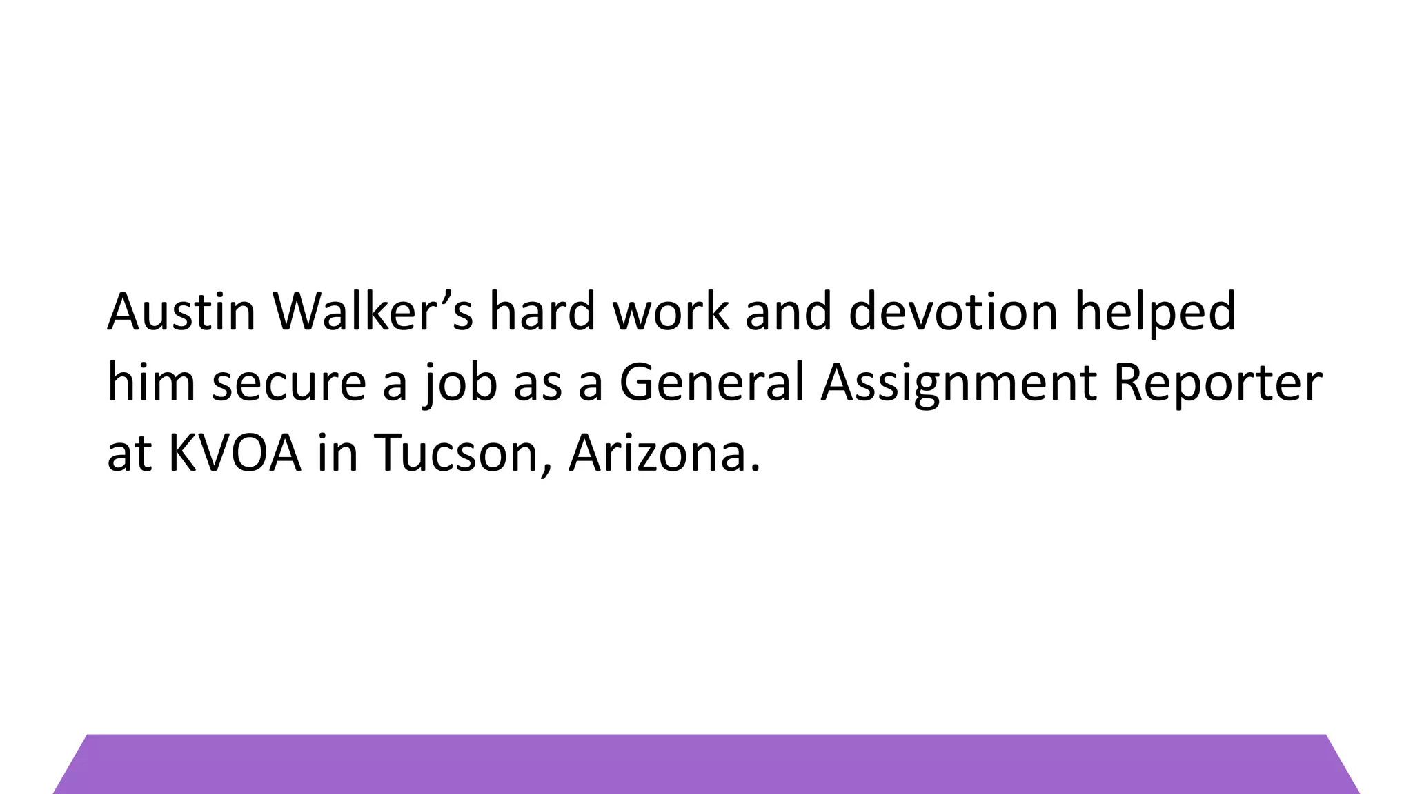 Austin Walker (Reporter) - Hardworking and Dedicated Professional | PPT