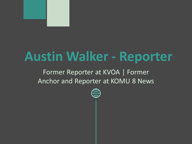 Austin Walker (Reporter) - Worked With Various Channels | PPT