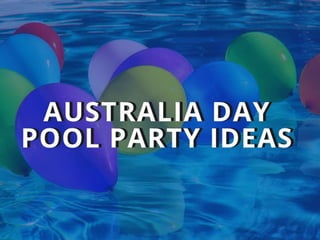 Tips for Australia day pool party ideas | PPT