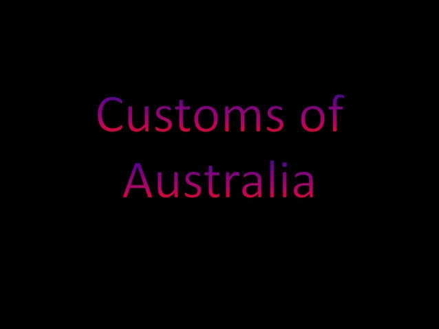 Australian customs | PPTX | National & Civic Holidays | Holidays