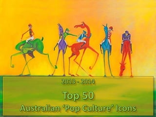 Australian Popular Culture: 2013 - 2014 Top 50 Australian ‘Pop Culture ...