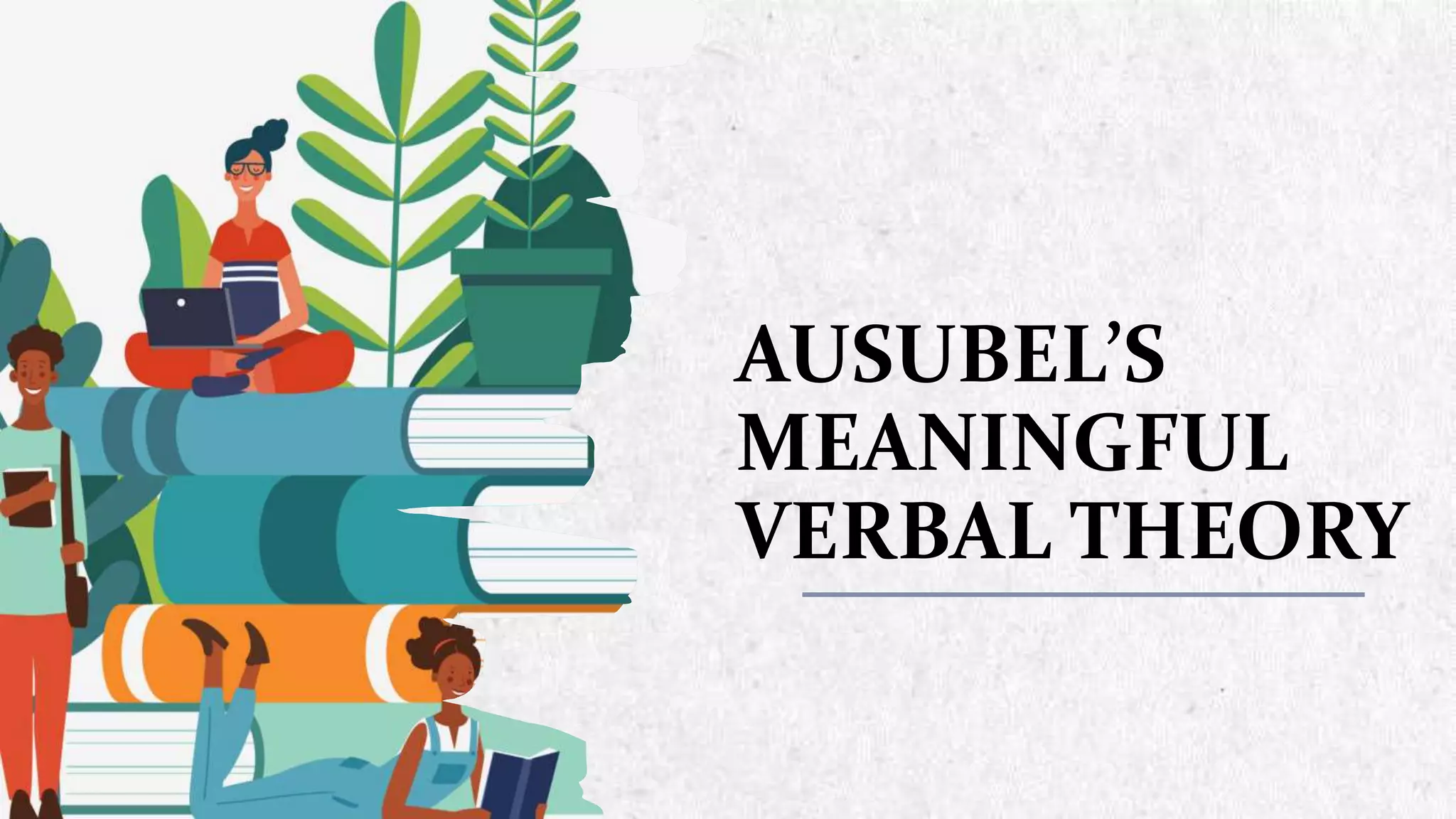 AUSUBELS-MEANINGFUL-VERBAL-THEORY.pptx