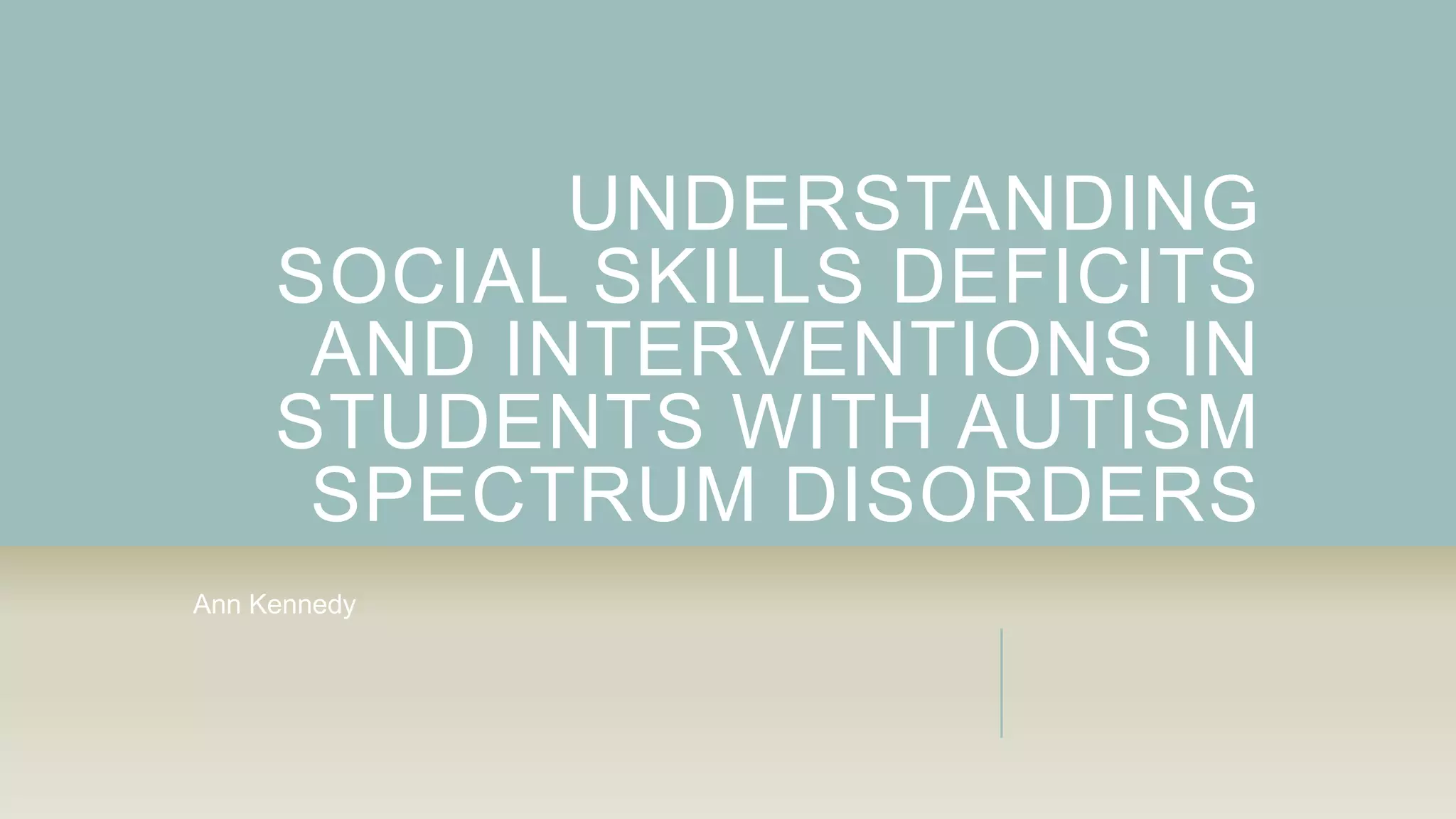 Understanding Social Skills Deficits and Interventions in ASD | PPTX