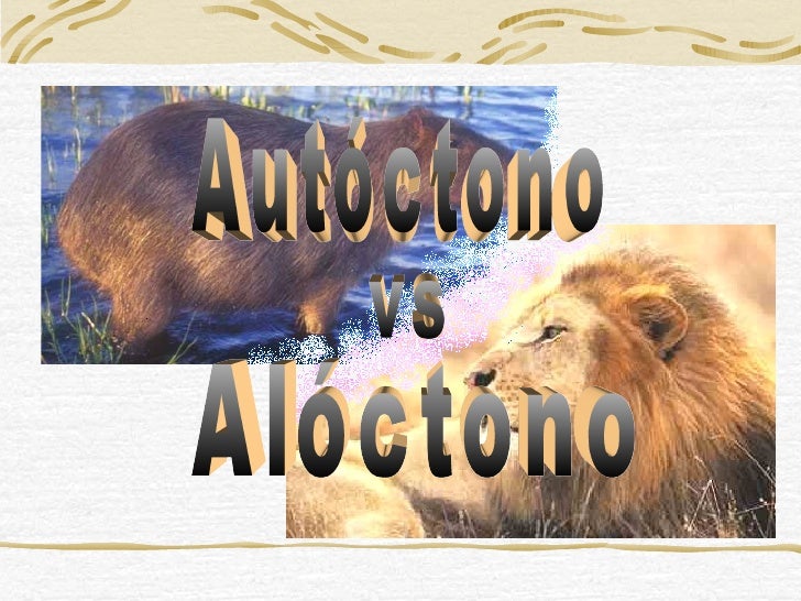 Autóctonos vs alóctonos
