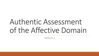 Authentic-Assessment-of-the-Affective-Domain.pptx