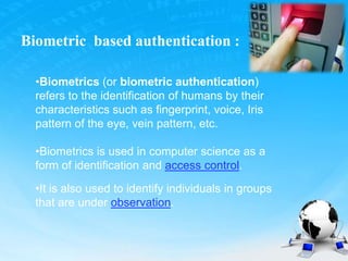 Authentication(pswrd,token,certificate,biometric) | PPTX | Internet | Computing