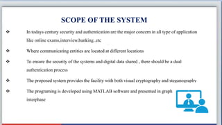 Authentication technique using visual crypto and stegano | PPTX