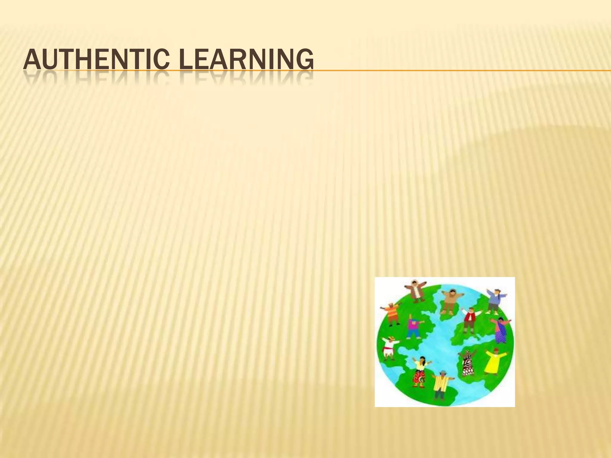 Authentic learning | PPTX | Education