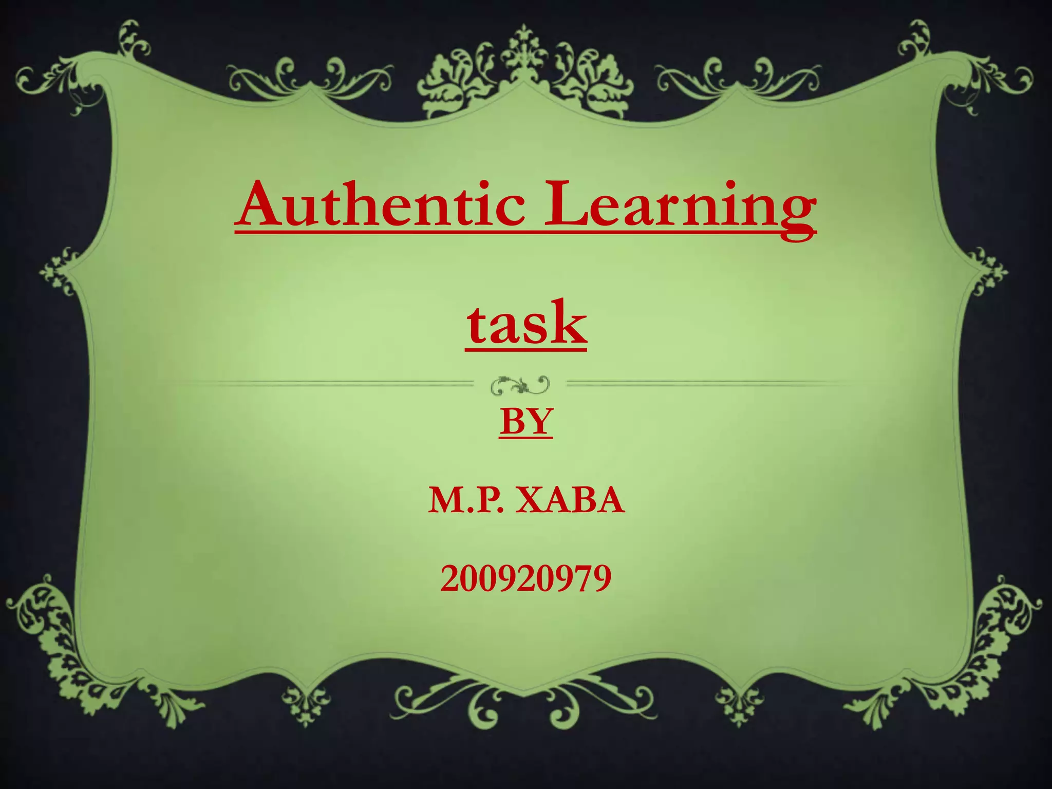 Authentic learning task (m.p. xaba 200920979) | PPT