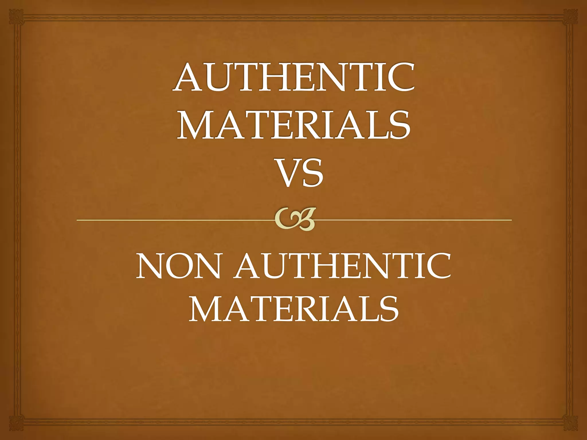 Authentic materials vs non authentic materials | PPTX