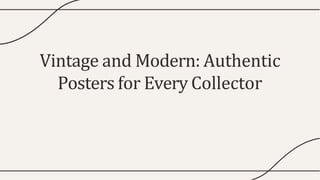 Vintage and Modern: Authentic Posters for Every Collector | PPTX