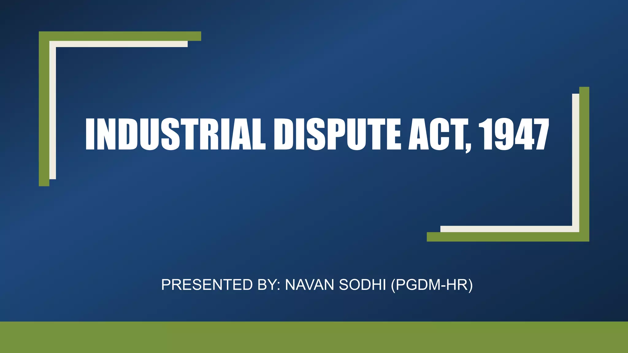 Authorities of industrial dispute act, 1947 | PPTX