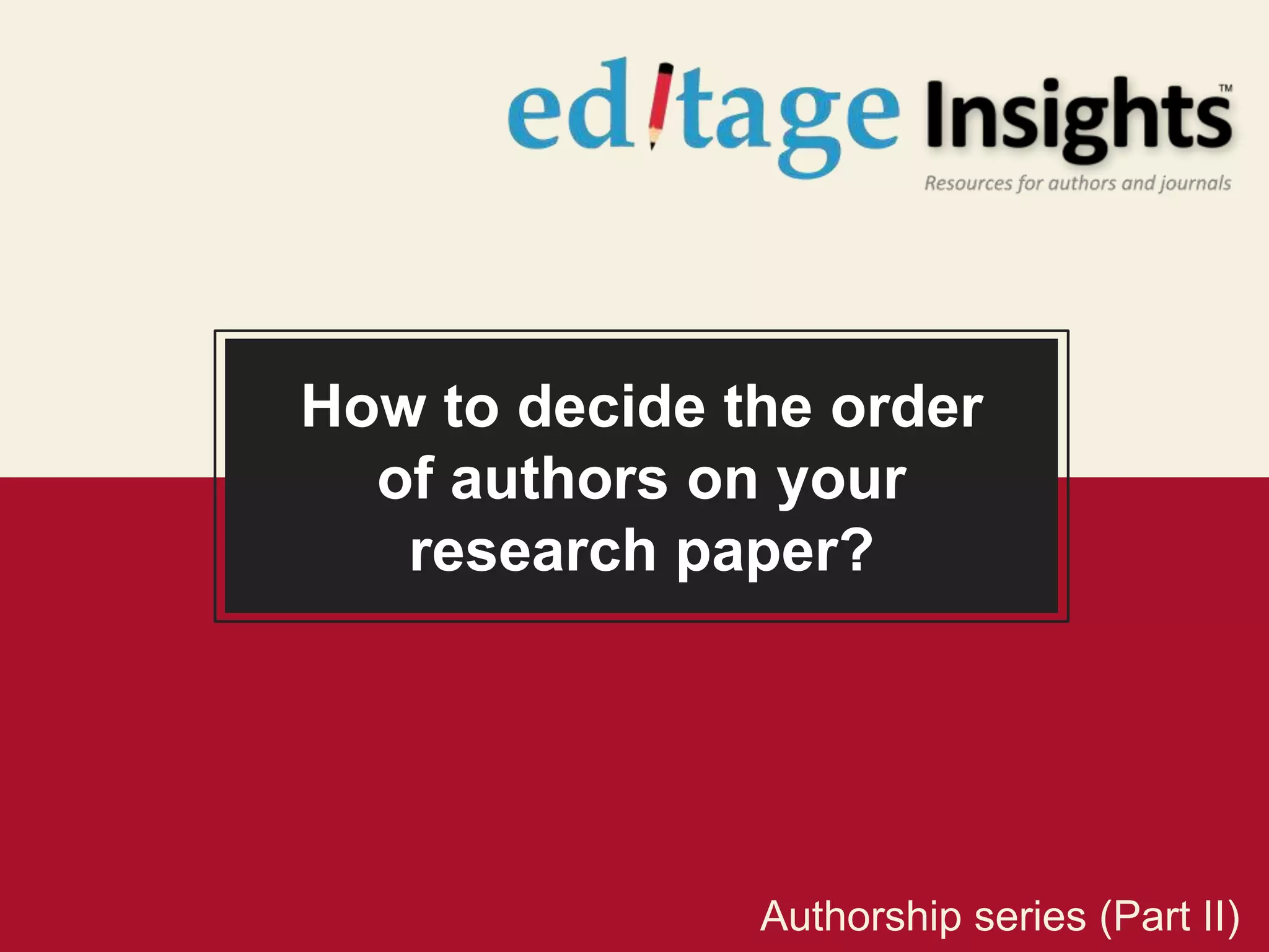 Authorship (Part 2): How to decided the order of authors in a research ...