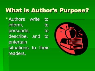 Author's Purpose - The three major types of author's purpose | PPT
