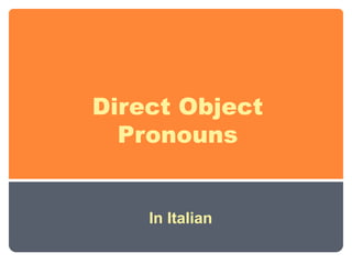Italian Direct Object Pronouns Definitions and Usage | PPTX
