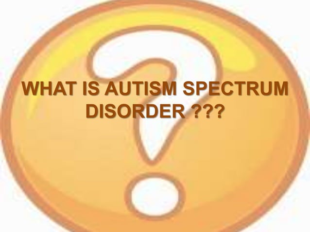 Autism Spectrum Disorder and Stereotypic movement disorder | PPTX ...