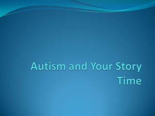 Autism and your story time | PPTX
