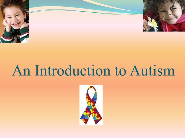 An Introduction to Autism | PPTX | Brain and Nervous System Disorders ...