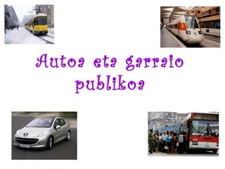 Autoa eta garraio publikoa | PPT